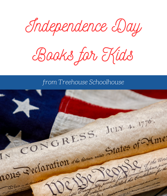 Independence Day Books for Kids – Treehouse Schoolhouse